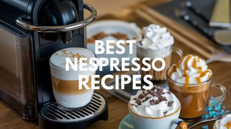 15 Best Nespresso Recipes for Home Baristas [2025 Guide]
