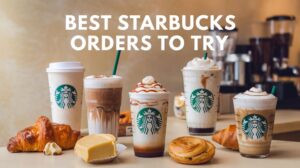 What Should I Order at Starbucks? 10 Must-Try Options